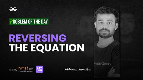 problem of the day 04 06 2023 reversing the equation abhinav