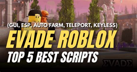 Top 5 Best Evade Roblox Scripts Gui Esp Auto Farm Teleport Keyless