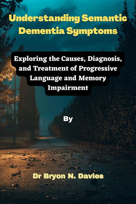 Understanding Semantic Dementia Symptoms Exploring The Causes