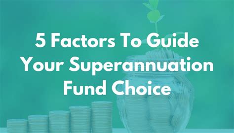 5 Factors To Guide Your Superannuation Fund Choice Allworths