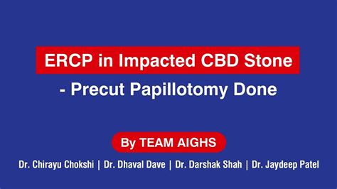 Ercp In Implacted Cbd Stone Precut Papillotomy Done By Team Aighs