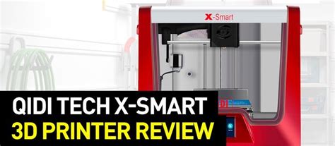 Qidi Tech X Smart Review Specs Parts Software And Upgrades Top 3d Shop