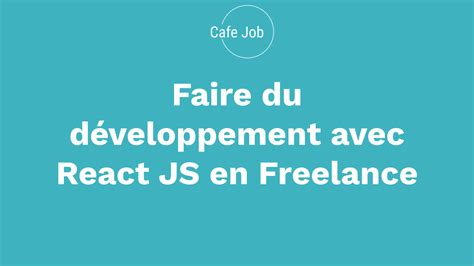 Faire Du Développement Avec React Js En Freelance En 4 étapes