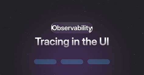How Developers Can Use Tracing In The Ui To Add Backend Style Observability