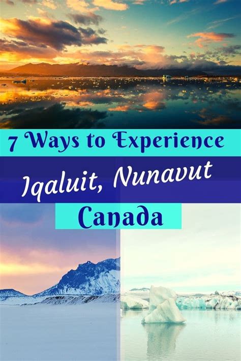 Iqaluit Nunavut 7 Ways To Experience Canadas Arctic Culture Canadian Travel Canada Travel