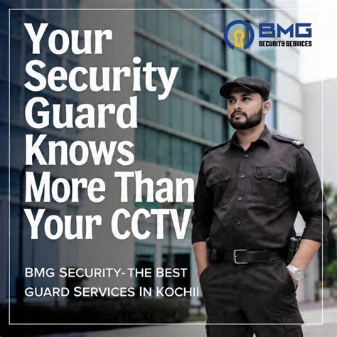 Your Security Guard Knows More Than Your Cctv Bmg Security The Best Guard Services In Kochi