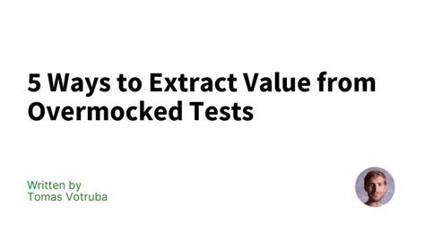 Larachat On Linkedin Larachat Articles 5 Ways To Extract Value From Overmocked Tests