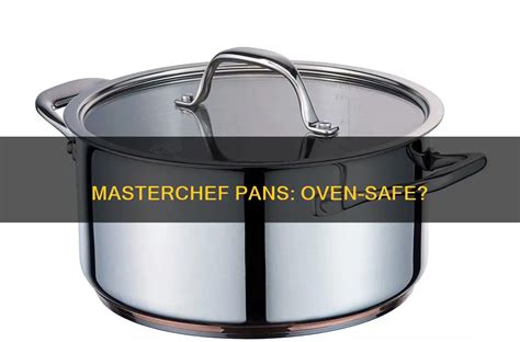 Masterchef Pans Oven Safe Cycookery