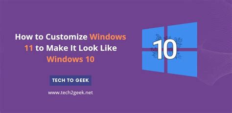 How To Customize Windows 11 To Make It Look Like Windows 10 Tech2geek