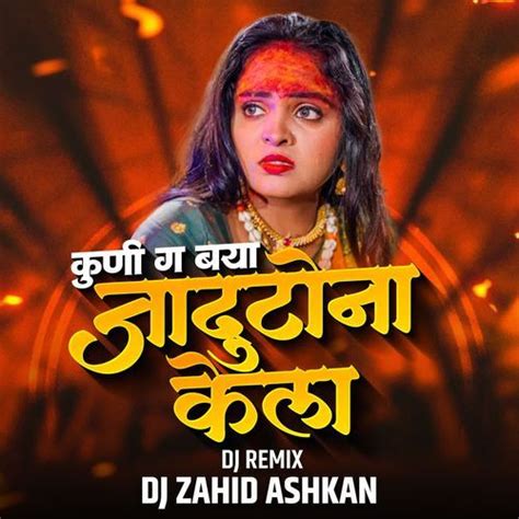 Kuni Ga Baya Jadutona Kela Dj Zahid Ashkan Songs Download Free