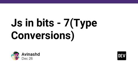 Js In Bits 7type Conversions Dev Community