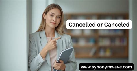 Cancelled Or Canceled Correct Word Explained With Examples