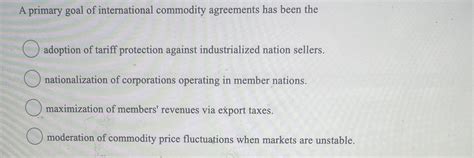 Solved A Primary Goal Of International Commodity Agreements