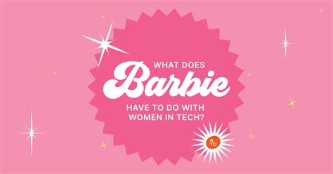 What Does Barbie Have To Do With Women In Tech Rewriting The Code
