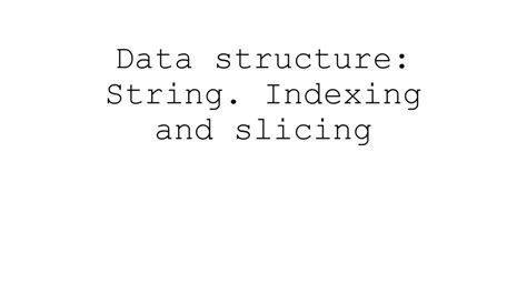 Data Structure String Indexing And Slicing презентация онлайн