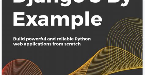 Django 3 By Example Build Powerful And Reliable Python Web Applications From Scratch King Of
