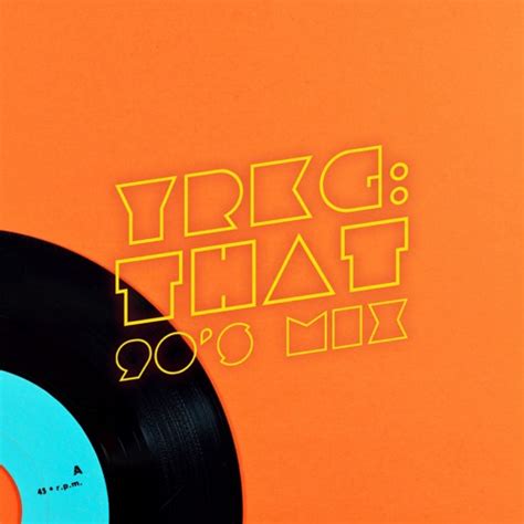 Stream Yrkg That 90s Mix By Yrkg Listen Online For Free On Soundcloud