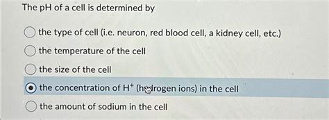 Solved The Ph ﻿of A Cell Is Determined Bythe Type Of Cell