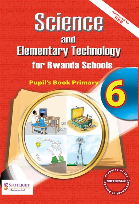 Science And Elementary Technology For Rwandan Schools Pupils Book 6 Spotlight Publishers