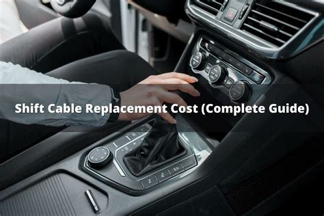 Shift Cable Replacement Cost Complete Guide