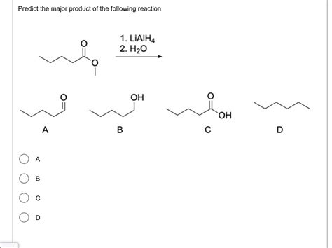 Solved A B C D A Predict The Major Product Of The Following Chegg