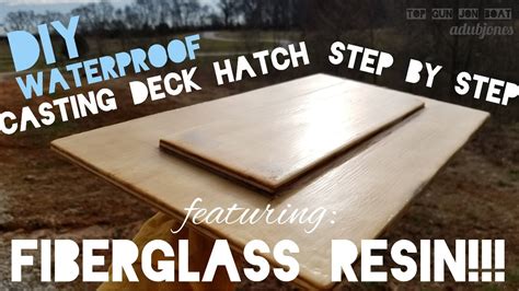 Waterproof Casting Deck Hatch W Fiberglass Resin On Jon Boat Step By