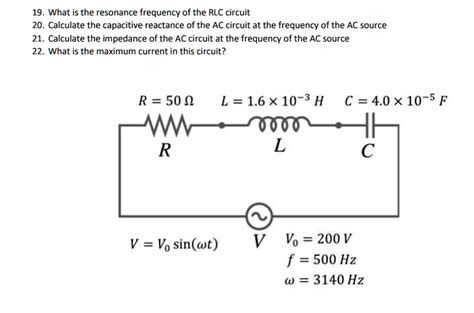 Solved 19 What Is The Resonance Frequency Of The Rlc Circuit 20 Calculate The Capacitive