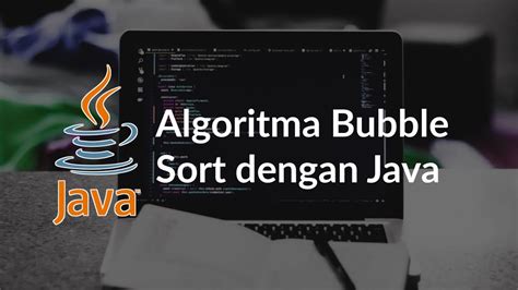 Implementasi Algoritma Bubble Sort Dengan Java Youtube