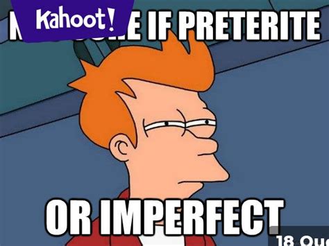Preterite Vs Imperfect Kahoot Quiz
