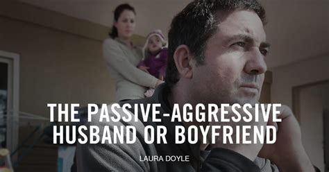 Passive Aggressive Husband Or Boyfriend