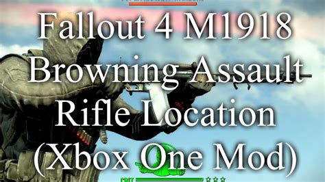 Fallout 4 M1918 Browning Assault Rifle Location Xbox One Mod Youtube