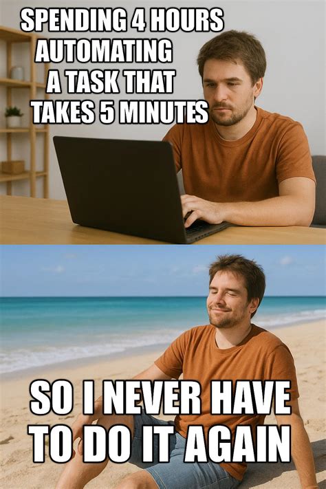 Automate Everything Even When It Makes No Sense ·