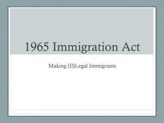 Ppt 1965 Immigration Act Powerpoint Presentation Free Download Id