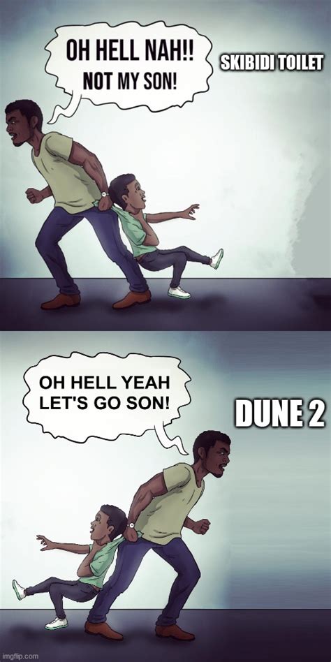 Image Tagged In Oh Hell Nah Not My Sonoh Hell Yeah Lets Go Son Imgflip