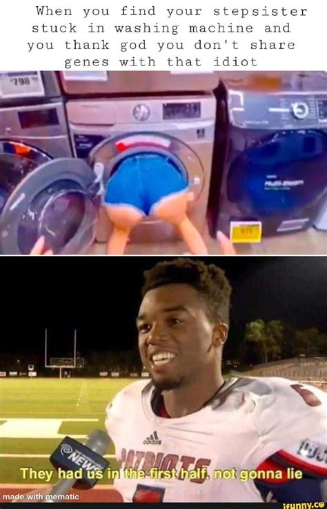 When You Find Your Stepsister Stuck In Washing Machine And You Thank