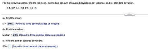 Solved For The Following Scores Find The A Mean B Chegg