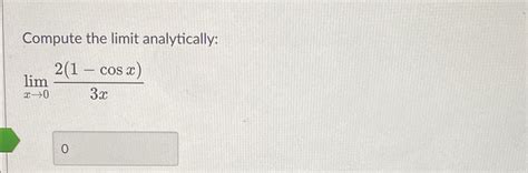 Solved Compute The Limit Analyticallylimx→021 Cosx3x