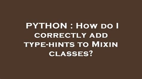 Python How Do I Correctly Add Type Hints To Mixin Classes Youtube