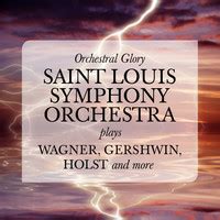 Orchestral Glory Saint Louis Symphony Orchestra Plays Wagner Gershwin