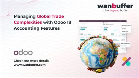 Managing Global Trade Complexities With Odoo 18 Accounting Features Wan Buffer