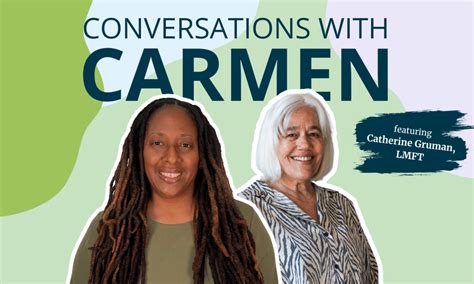 Conversations With Carmen Catherine Gruman Lmft