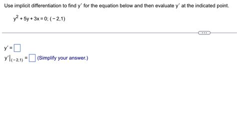 Solved Use Implicit Differentiation To Find Y For The Chegg