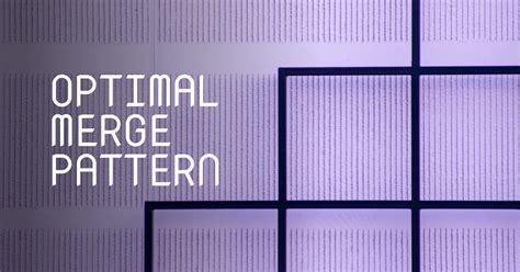 Optimal Merge Pattern 1 Class Mergepattern By Inxeoz Apr 2025 Medium