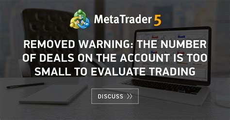 Removed Warning The Number Of Deals On The Account Is Too Small To Evaluate Trading Trading