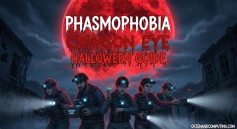 Phasmophobia Halloween 2026 Crimson Eye Complete Guide