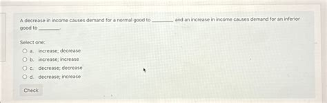 Solved A Decrease In Income Causes Demand For A Normal Good