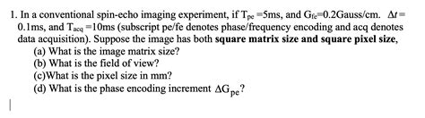 1 In A Conventional Spin Echo Imaging Experiment If