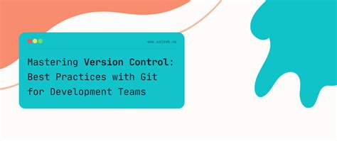 Mastering Version Control Best Practices With Git For Development Teams Dev Community
