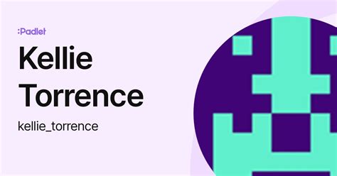 Kellie Torrence Kellie Torrence Profile Padlet