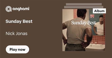 Sunday Best By Nick Jonas Play On Anghami